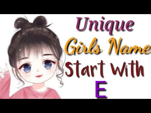 Unique Girls Name Start with E||New Girls name with Meaning in English ||