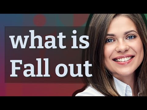 Fall out | meaning of Fall out