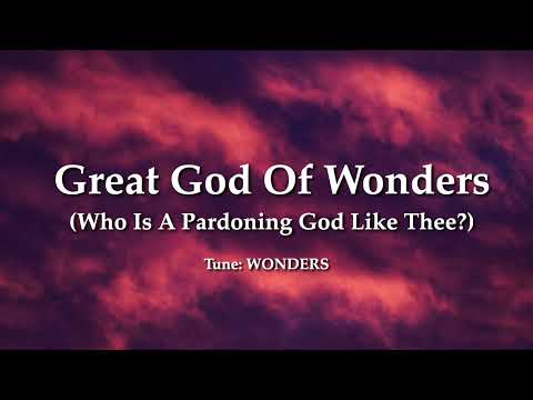 Great God of Wonders (Who is a pardoning God like Thee?) | ~Dave Parks
