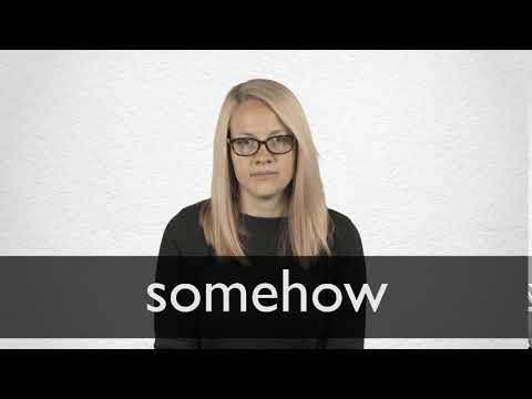 SOMEHOW definition and meaning | Collins English Dictionary