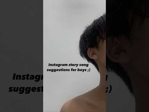 Instagram story song suggestions for boys ;)