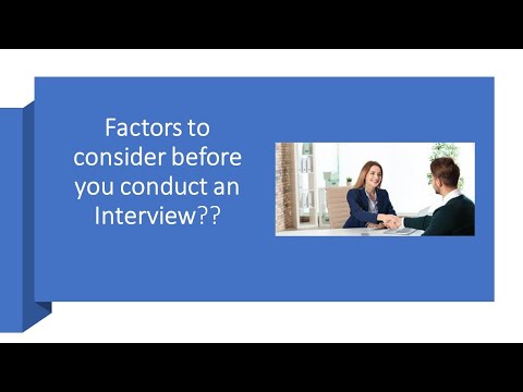 What are the factors to consider before you conduct an Interview for research work??