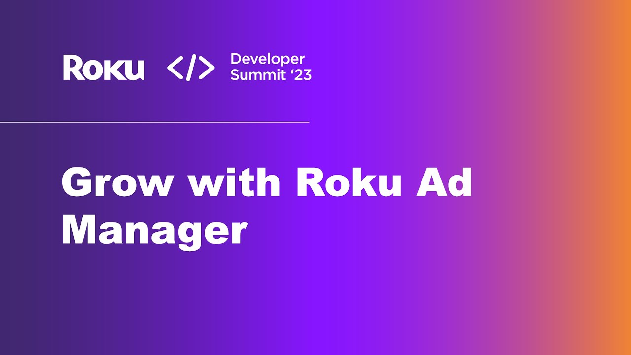 Roku 2023 Developer Summit: Roku Ads Manager demo