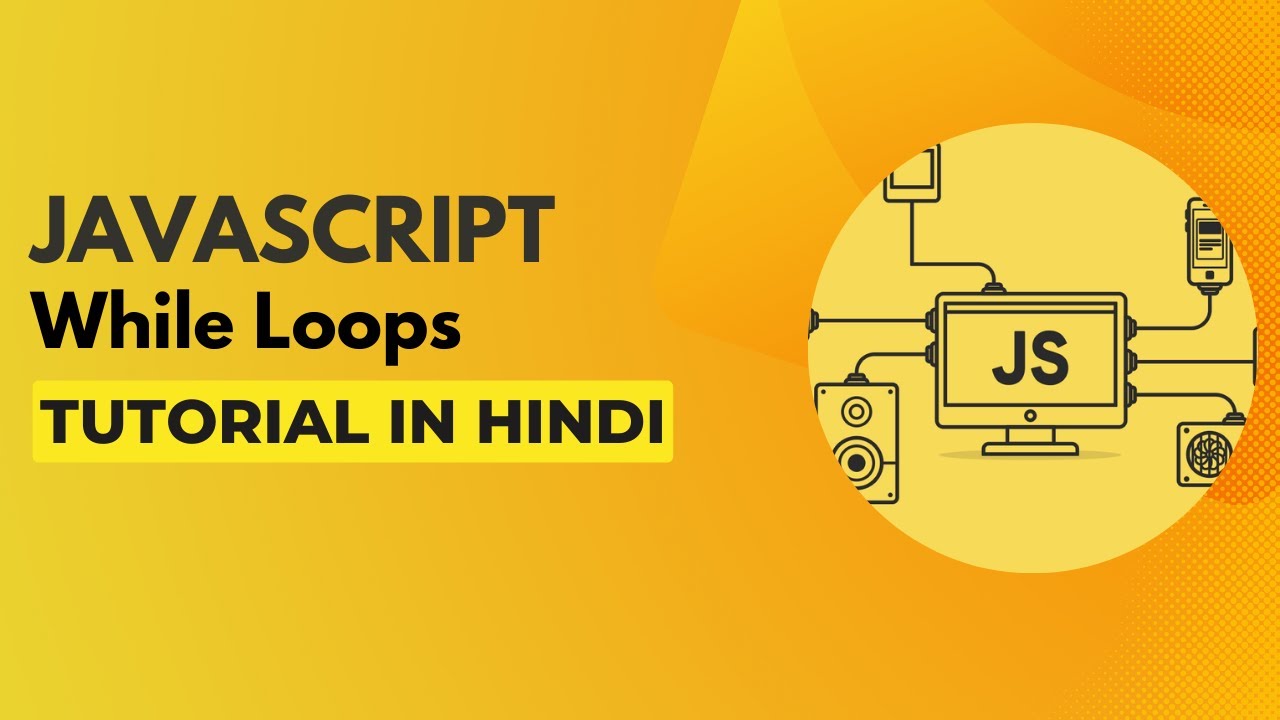 While Loops in Javascript | Javascript Tutorial in Hindi #8