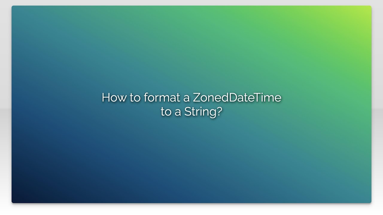 How to format a ZonedDateTime to a String?