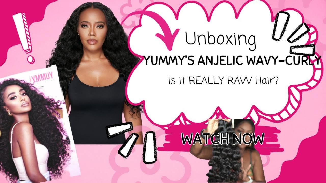 Unboxing Yummy Hair Extensions - AnJelic Wavy-Curly Raw Indian Hair