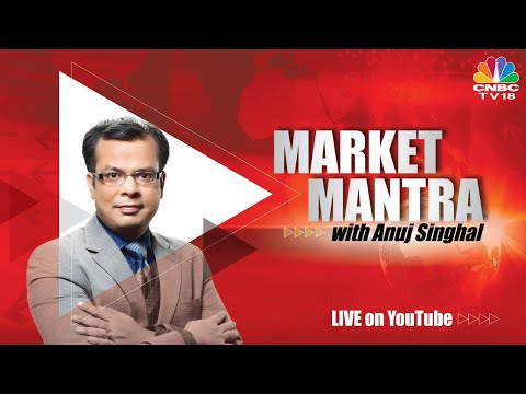 Market Mantra With Anuj Singhal | CNBC-TV18