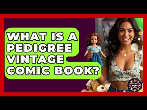 What Is A Pedigree Vintage Comic Book? - Collectible Dolls and Toys