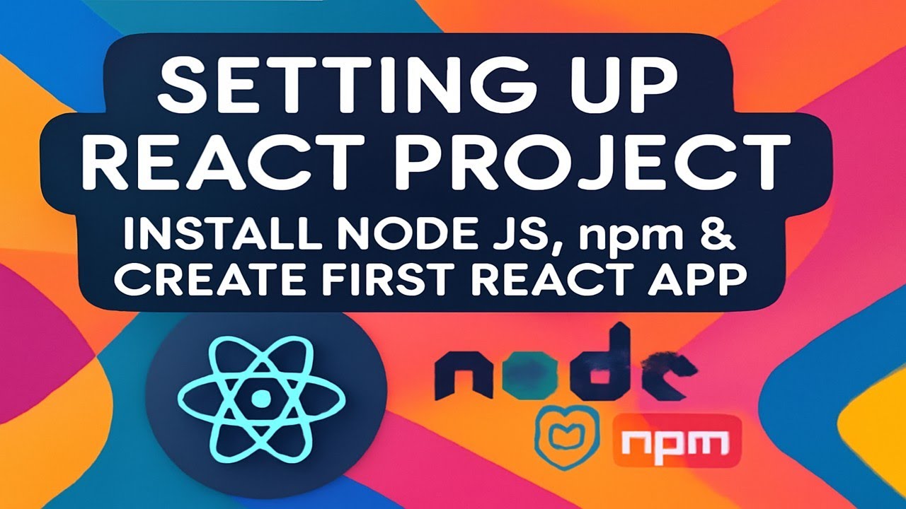 Setting Up React Project | Install Node.js, npm & Create First React App