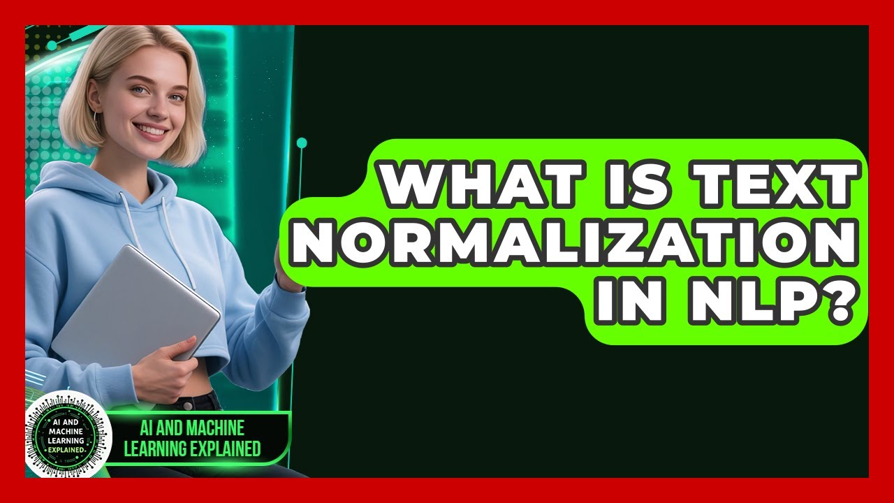 What Is Text Normalization In NLP? - AI and Machine Learning Explained