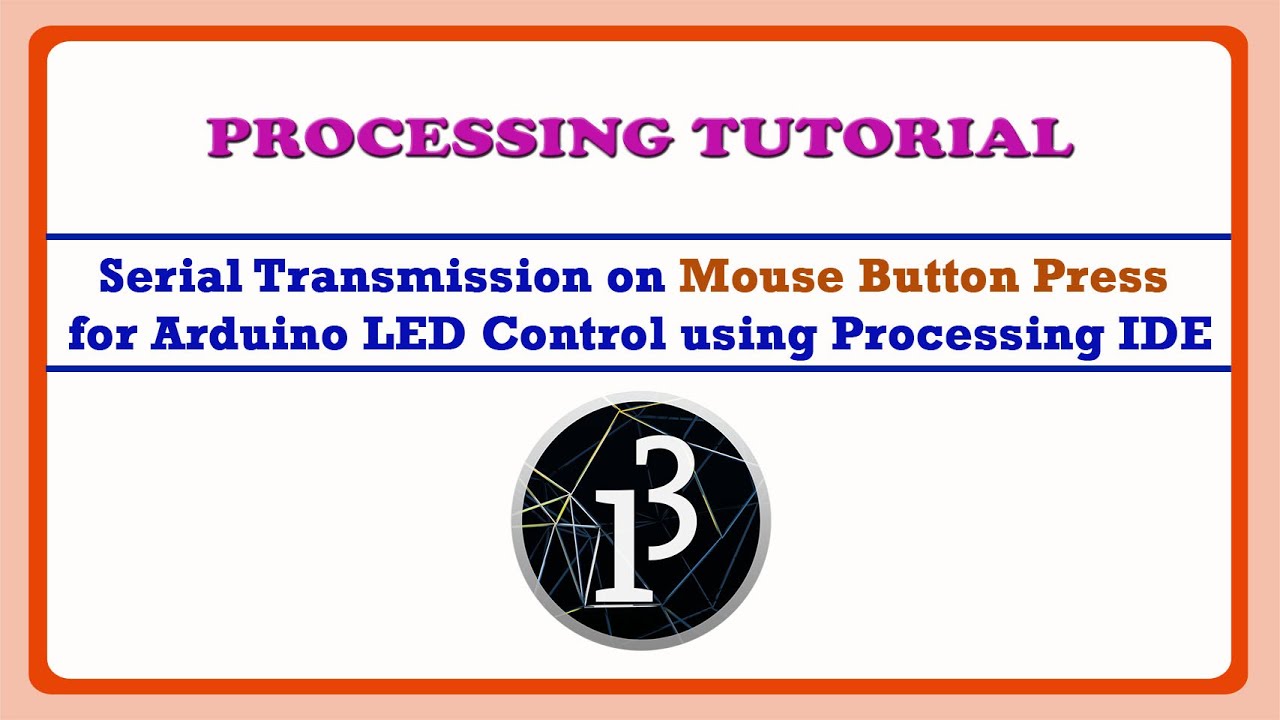 Serial Trans. on Mouse Button Press for Arduino LED Control - Processing | Processing IDE Tutorial