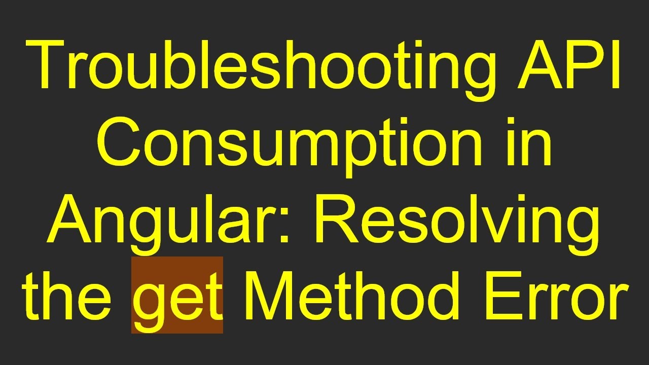 Troubleshooting API Consumption in Angular: Resolving the get Method Error