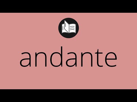 What ANDANTE means • Meaning of ANDANTE • andante MEANING • andante DEFINITION