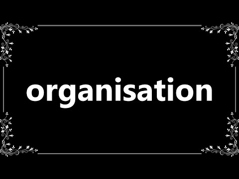 Organisation - Meaning and How To Pronounce