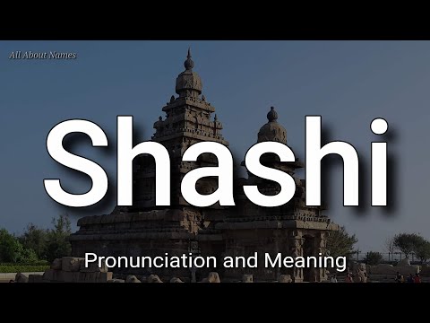 Shashi - Pronunciation and Meaning