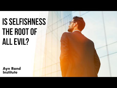 Is Selfishness the Root of All Evil? by Keith Lockitch