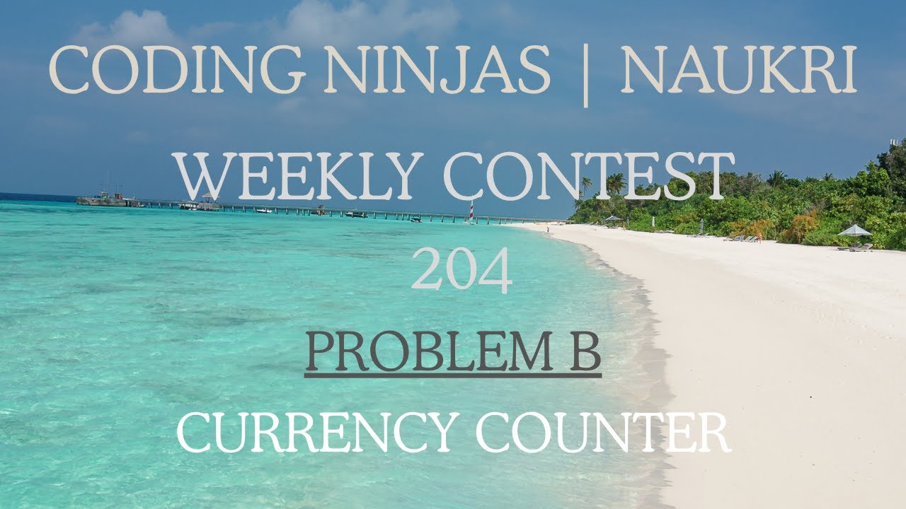 Code360 Coding Ninjas | Weekly Contest 204 | Problem B | Currency Counter | CPP & Java Codes