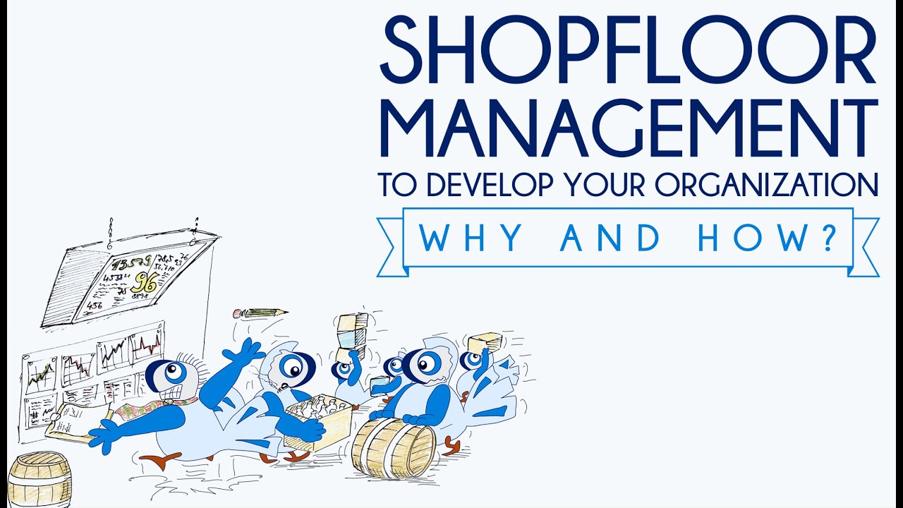 Shopfloor Management to develop your organization – Why and how?