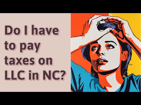 Do I have to pay taxes on LLC in NC?
