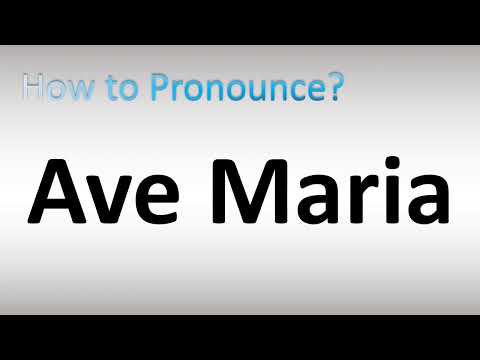 How to Pronounce Ave Maria