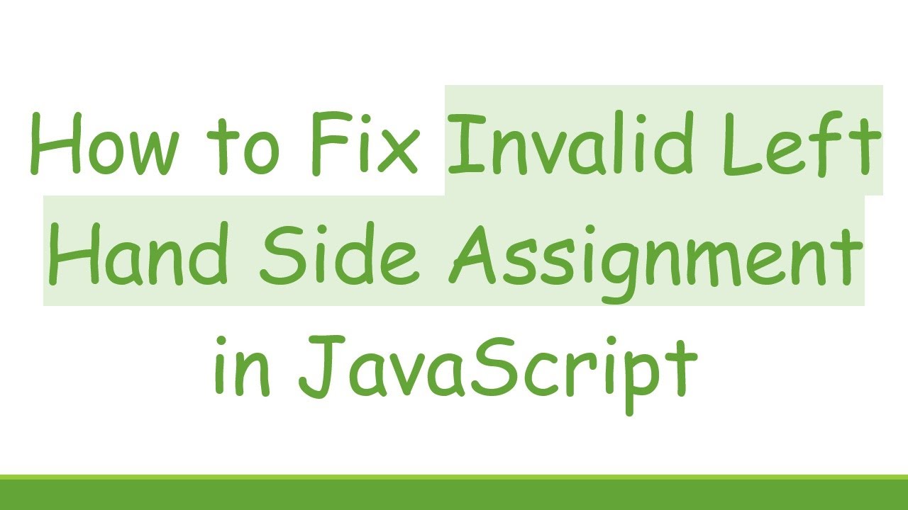 How to Fix Invalid Left Hand Side Assignment in JavaScript