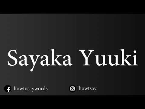How To Pronounce Sayaka Yuuki