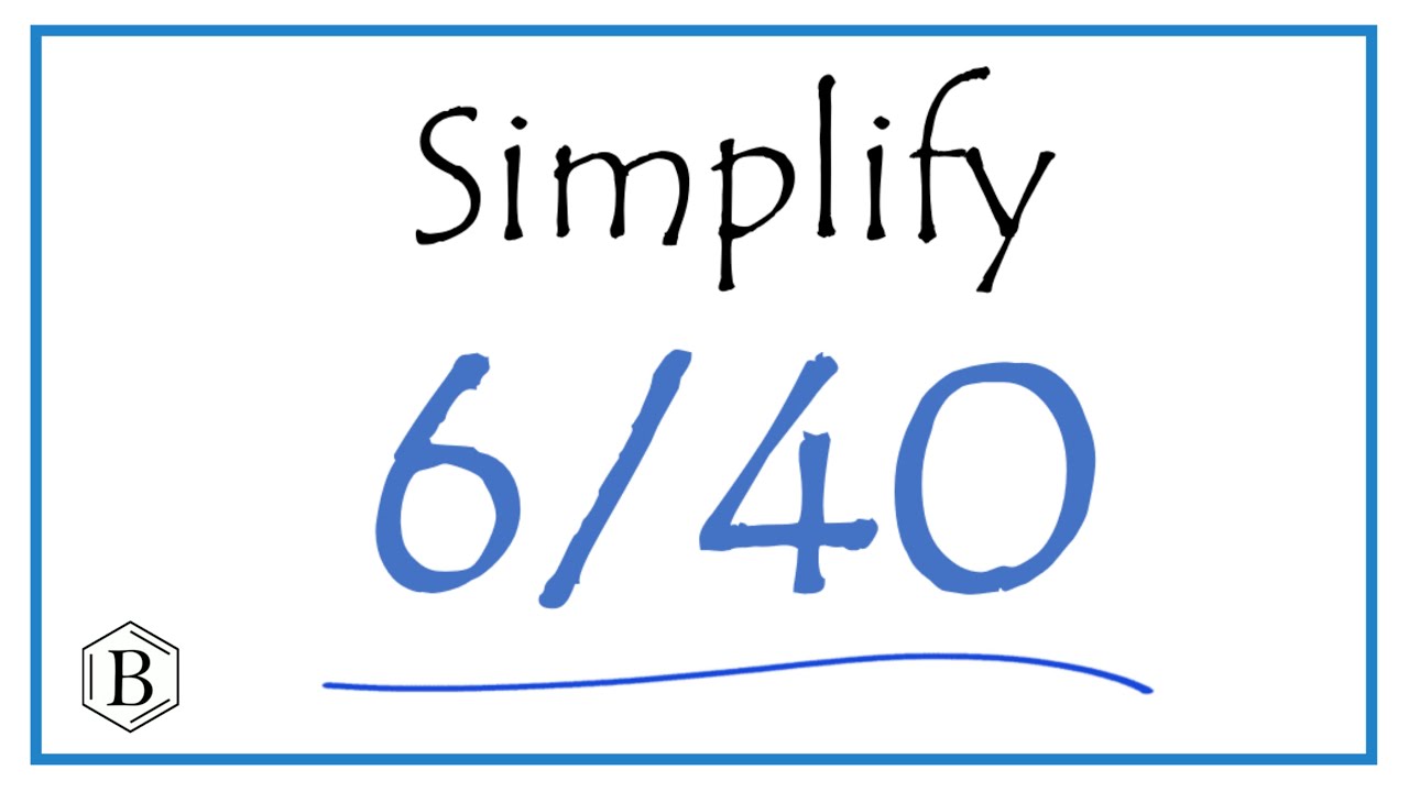How to Simplify the Fraction 6/40