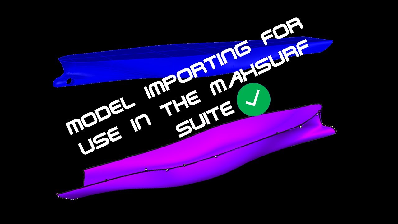 Ocean Systems Design 402a: Importing third-party CAD models into Max Surf