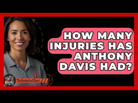 How Many Injuries Has Anthony Davis Had? - The Basketball Xpert