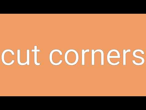 Cut Corners Definition & Meaning