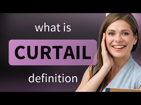 Curtail — definition of CURTAIL