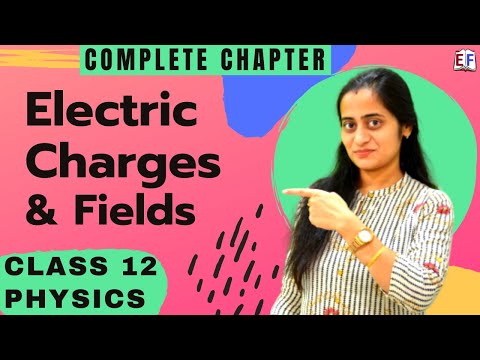 Electric Charges and Fields | Complete Lesson in ONE Video | CBSE Class 12 Physics Chapter 1