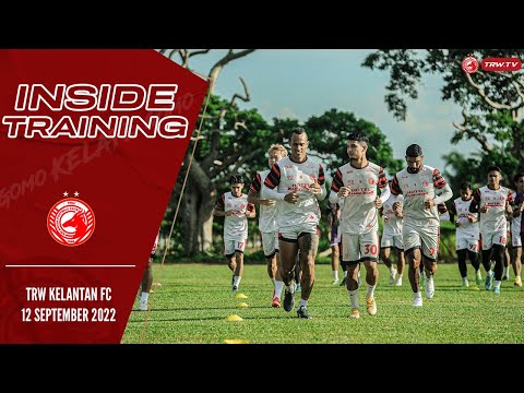 INSIDE TRAINING TRW KELANTAN FC - 12 SEPTEMBER 2022