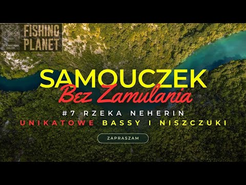 #7 Rzeka NEHERIN Jak złapać wszystkie ryby i MEGA TIPY NA NISZCZUKI Fishing Planet SAMOUCZEK 2024