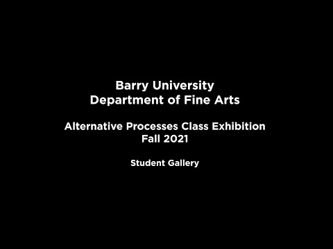Barry University Alternative Process Class Exhibition Fall 2021