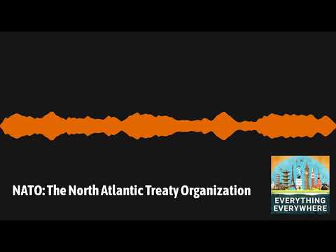NATO: The North Atlantic Treaty Organization | Everything Everywhere Daily History Podcast