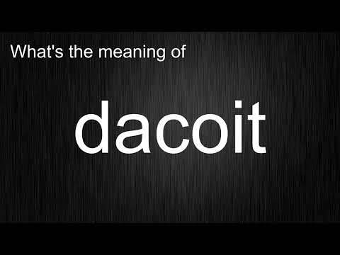 What's the meaning of "dacoit", How to pronounce dacoit?