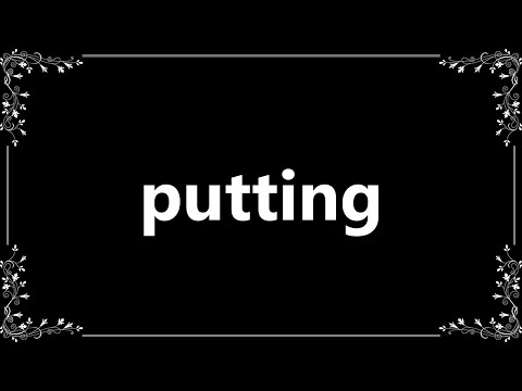 Putting - Meaning and How To Pronounce