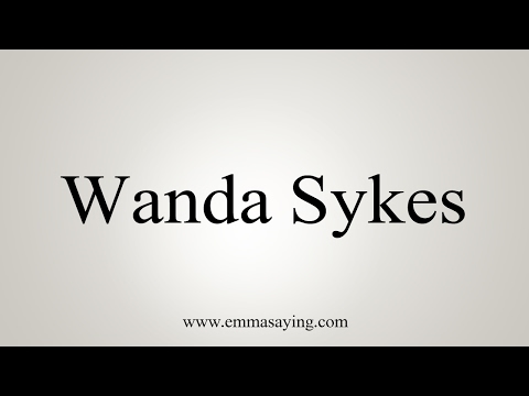 How to Pronounce Wanda Sykes