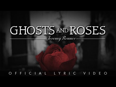 Jeremy Renner - "Ghosts and Roses" (Lyric Video)