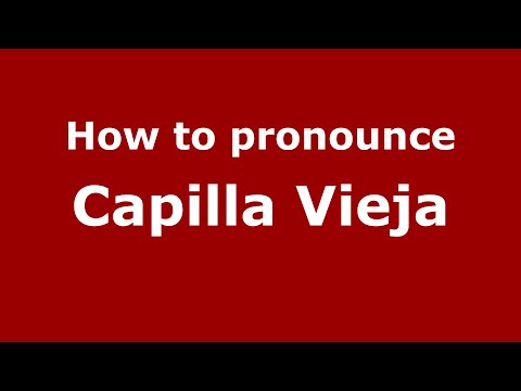 How to pronounce Capilla Vieja (Mexico/Mexican Spanish) - PronounceNames.com