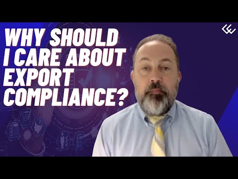 Why Should I Care About Export Compliance?