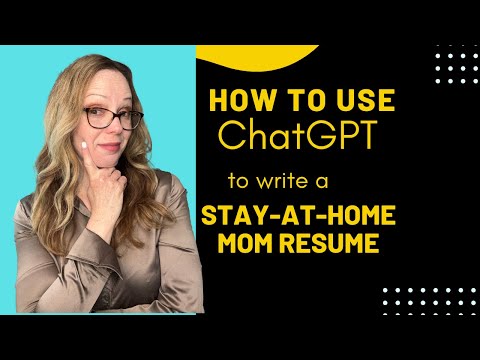 How to Write a Stay-at-Home Mom Resume Using ChatGPT