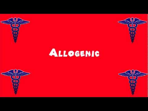 Pronounce Medical Words ― Allogenic