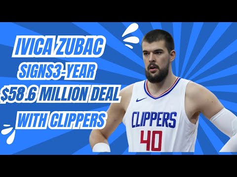 Ivica Zubac Signs 3 Year, $58 6 Million Deal with Clippers