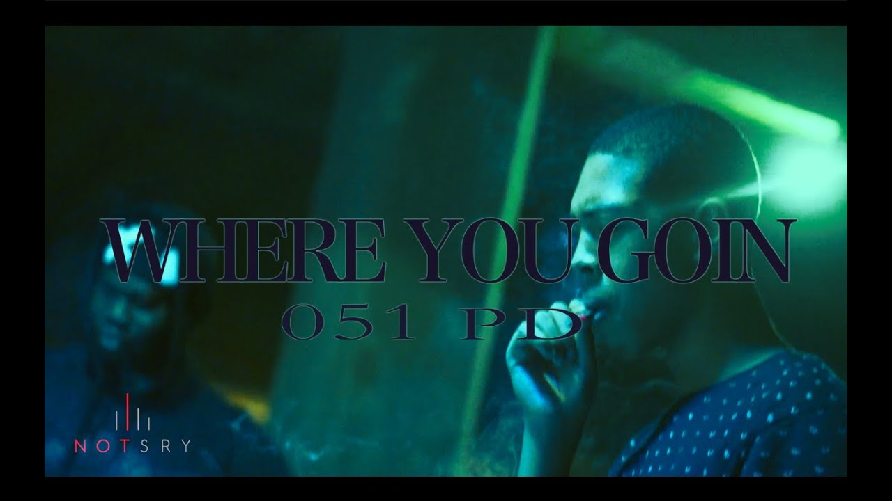 051 PD - Where you goin Visual by :@SS_MCBEE & @REEL_VISIONS83
