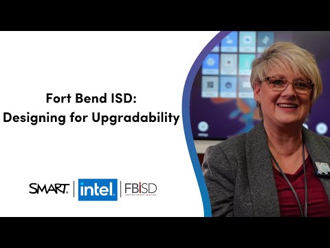 Fort Bend ISD: Designing for Upgradability