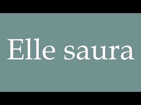How to Pronounce ''Elle saura'' (She will know) Correctly in French