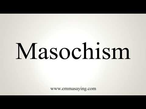 How To Pronounce Masochism