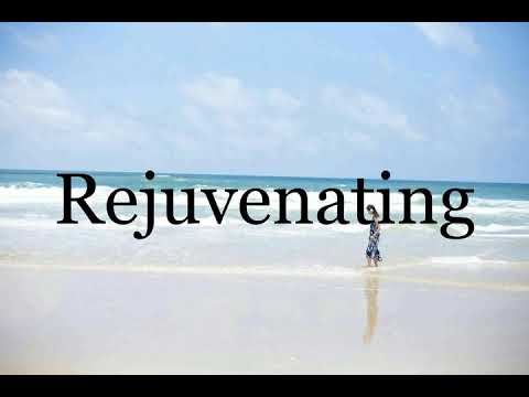 How To Pronounce Rejuvenating🌈🌈🌈🌈🌈🌈Pronunciation Of Rejuvenating